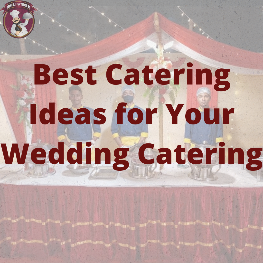 Best Catering Ideas for Your Wedding Catering – AHELI CATERER